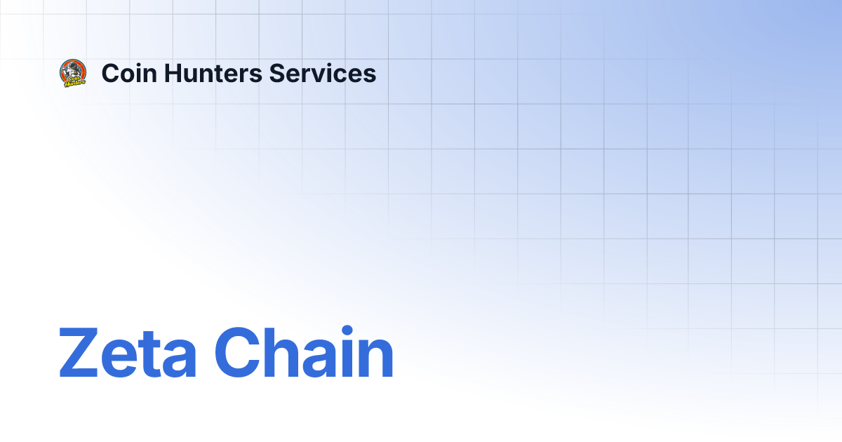 Zeta Chain | Coin Hunters Services