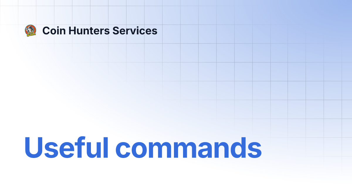 Useful commands | Coin Hunters Services
