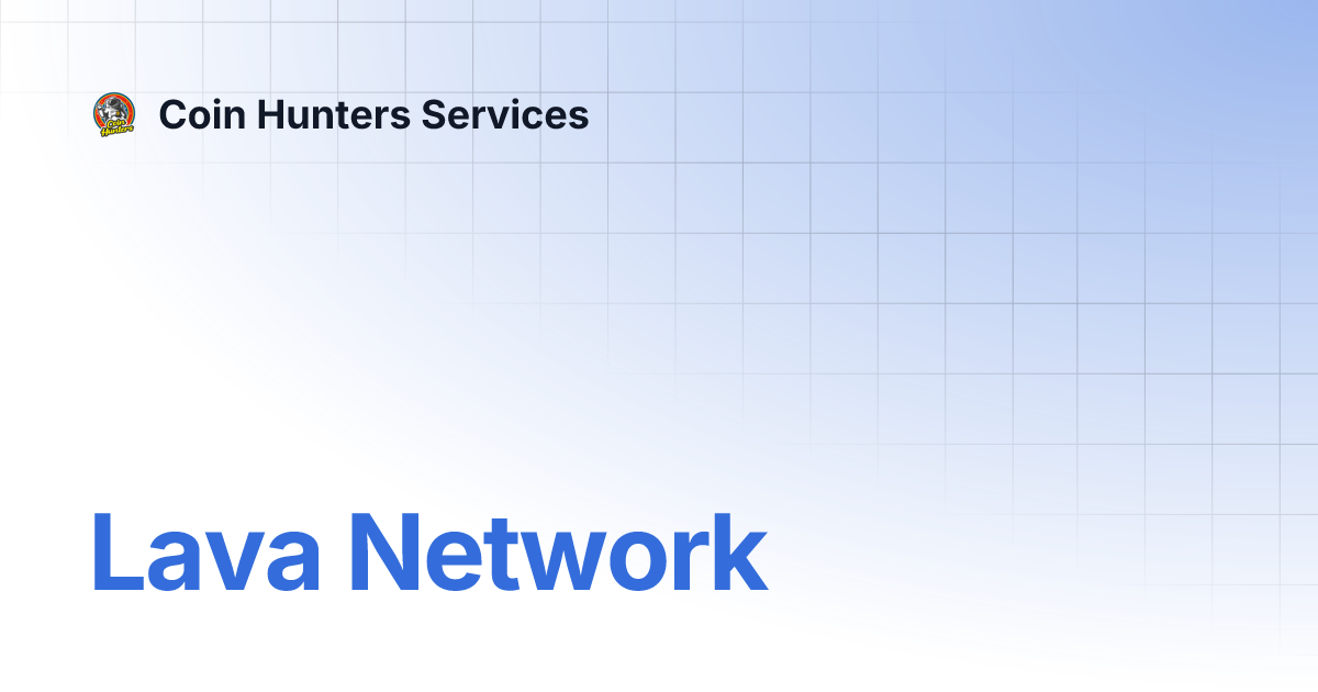 Lava Network | Coin Hunters Services