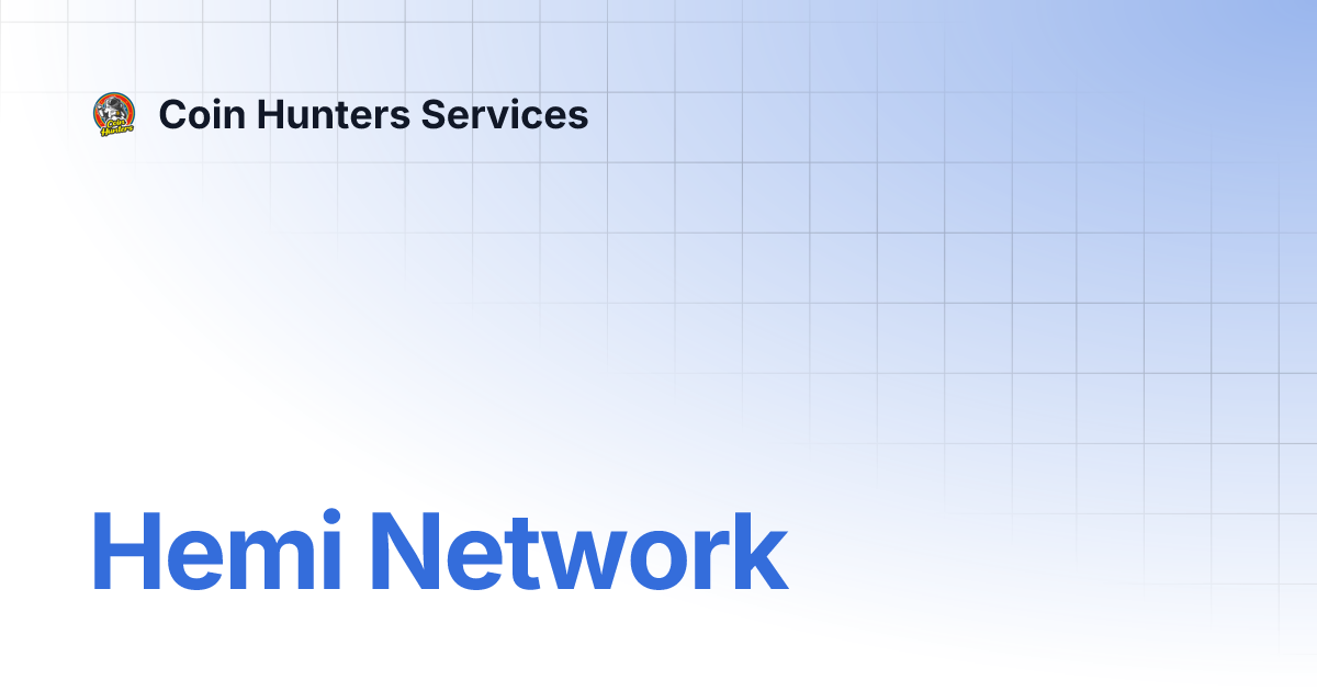 Hemi Network | Coin Hunters Services
