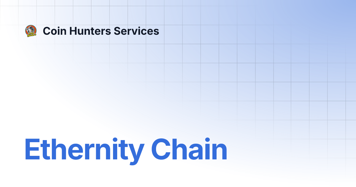 Ethernity Chain | Coin Hunters Services